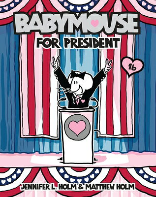 BABYMOUSE FOR PRESIDENT Babymouse Jennifer L. Holm Matthew Holm Jennifer L. Holm RANDOM HOUSE2012 Paperback English ISBN...