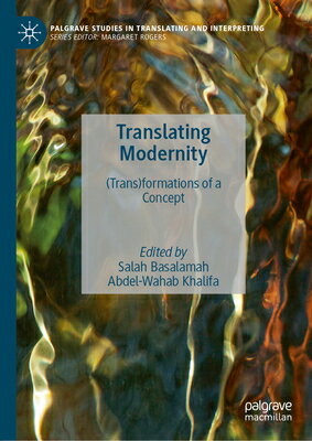 TRANSLATING MODERNITY Palgrave Studies in Translating and Interpreting Salah Basalamah AbdelーWahab Khalifa PALGRAVE MACM...
