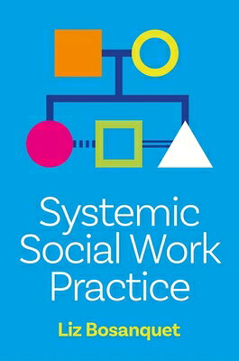 SYSTEMIC SOCIAL WORK PRACT Liz Bosanquet JESSICA KINGSLEY PUBL INC2026 Paperback English ISBN：9781805017806 洋書 Social Sc...
