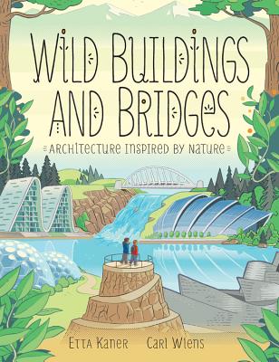 WILD BUILDINGS & BRIDGES Etta Kaner Carl Wiens KIDS CAN PR2018 Hardcover English ISBN：9781771387811 洋書 Books for kids（児童...