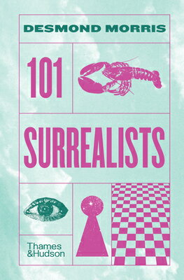 101 SURREALISTS Desmond Morris THAMES & HUDSON2024 Hardcover English ISBN：9780500027813 洋書 Art & Entertainment（芸術＆エンターテイ...