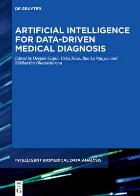 ARTIFICIAL INTELLIGENCE FOR DA Intelligent Biomedical Data Analysis Deepak Gupta Utku Kose Bao Le Nguyen DE GRUYTER2021 ...