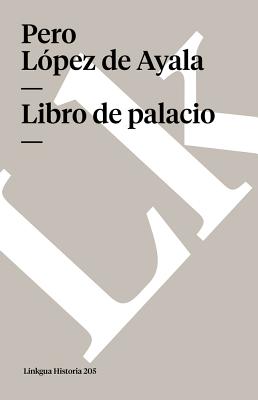 SPAーLIBRO DE PALACIO Historia Pero Lpez de Ayala Jacques Joset LINKGUA EDICIONES2024 Paperback Spanish ISBN：978849816781...