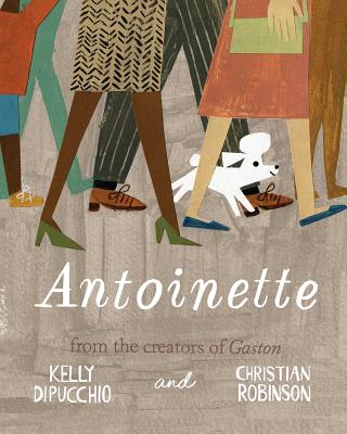 ANTOINETTE Gaston and Friends Kelly Dipucchio Christian Robinson ATHENEUM BOOKS2017 Hardcover English ISBN：9781481457835...