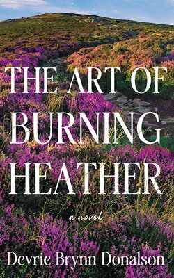 ART OF BURNING HEATHER Devrie Brynn Donalson MONTLAKE ROMANCE2025 Paperback English ISBN：9781662527852 洋書 Fiction & Lite...