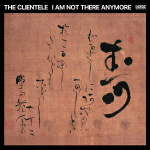 THE CLIENTELEアイ アム ノット ゼア エニーモア クリアンテル 発売日：2023年08月19日 予約締切日：2023年08月15日 I AM NOT THERE ANYMORE JAN：4526180657866 MRGー80...