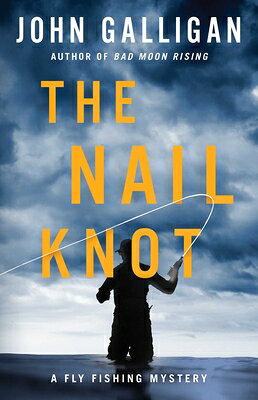 NAIL KNOT A Fly Fishing Mystery John Galligan GALLERY BOOKS2022 Paperback English ISBN：9781982187866 洋書 Fiction & Litera...