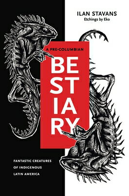PREーCOLUMBIAN BESTIARY Ilan Stavans Eko PENN ST UNIV PR2020 Hardcover English ISBN：9780271087870 洋書 Fiction & Literature...