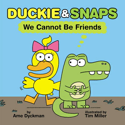 DUCKIE & SNAPS WE CANNOT BE FR Ame Dyckman Tim Miller ORCHARD BOOKS2025 Hardcover English ISBN：9781338837872 洋書 Books fo...