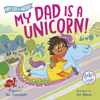 MY DAD IS A UNICORN My Life Is Weird Bill Canterbury Jeff Harter DOUBLEDAY & CO2025 Hardcover English ISBN：9780593807873...