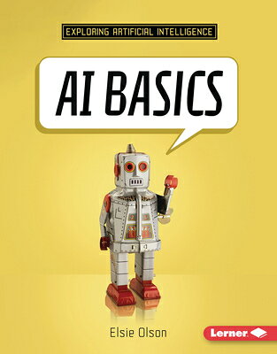 AI BASICS Exploring Artificial Intelligence Elsie Olson LERNER PUBN2025 Library　Binding English ISBN：9798765647875 洋書 Bo...