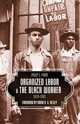 ORGANIZED LABOR & THE BLACK WO Philip S. Foner Robin D. G. Kelley HAYMARKET BOOKS2018 Paperback English ISBN：97816084678...