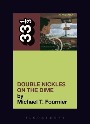 33 1/3 MINUTEMENS DOUBLE NICKE 33 1/3 Michael T. Fournier BLOOMSBURY ACADEMIC US2007 Paperback English ISBN：978082642787...