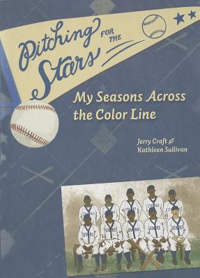 PITCHING FOR THE STARS Windword Books for Young Readers Jerry Craft Kathleen Sullivan TEXAS TECH UNIV PR2013 Hardcover E...