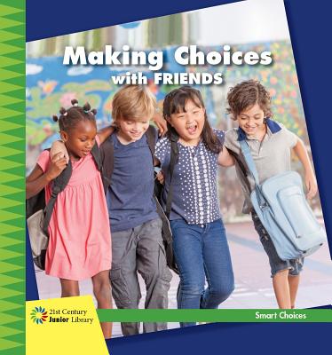 MAKING CHOICES W/FRIENDS 21st Century Junior Library: Smart Choices Diane Lindsey Reeves CHERRY LAKE PUB2018 Library　Bin...