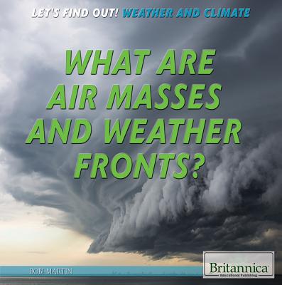 WHAT ARE AIR MASSES & WEATHER Let's Find Out! Weather Bobi Martin BRITANNICA EDUC PUB2014 Library　Binding English ISBN：9...