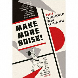 (V.A.)メイク モア ノイズ ウイメン イン インデペンデント ミュージック1977 1987 発売日：2020年10月28日 MAKE MORE NOISE ー WOMEN IN INDEPENDENT MUSIC UK 1977ー1...