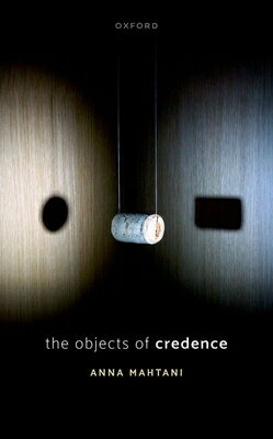 OBJECTS OF CREDENCE Anna Mahtani OXFORD UNIV PR USA2024 Hardcover English ISBN：9780198847892 洋書 Social Science（社会科学） Phi...