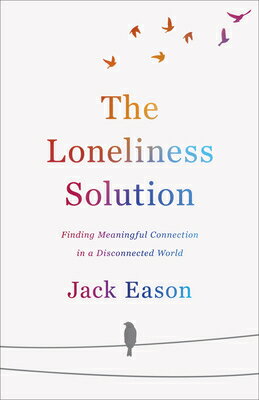LONELINESS SOLUTION Jack Eason FLEMING H REVELL CO2020 Paperback English ISBN：9780800737894 洋書 Social Science（社会科学） Reli...