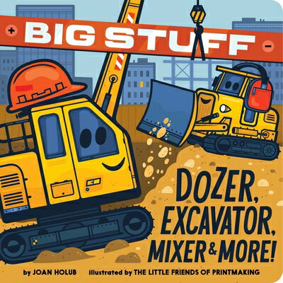 BIG STUFF DOZER EXCAVATOR MIXE Joan Holub The Little Friends of Printmaking LITTLE SIMON2023 Board　Books English ISBN：97...