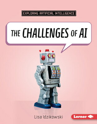 CHALLENGES OF AI Exploring Artificial Intelligence Lisa Idzikowski LERNER PUBN2025 Library　Binding English ISBN：97987656...