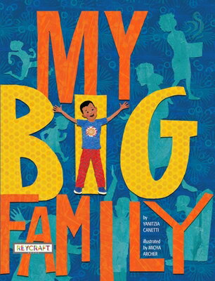 MY BIG FAMILY Yanitzia Canetti Micha Archer REYCRAFT BOOKS2020 Hardcover English ISBN：9781478867906 洋書 Books for kids（児童...