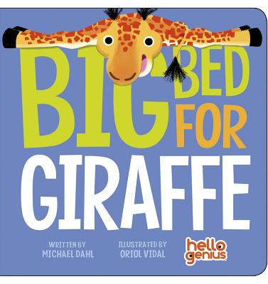 BIG BED FOR GIRAFFE Hello Genius Michael Dahl Oriol Vidal PICTURE WINDOW BOOKS2015 Board　Books English ISBN：978147955791...