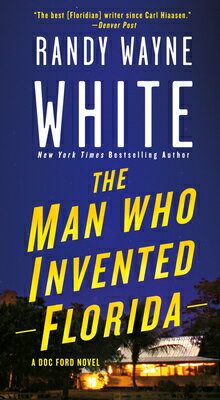 MAN WHO INVENTED FLORIDA Doc Ford Novels Randy Wayne White ST MARTINS PR2019 Mass　Market　Paperbound English ISBN：9781250...