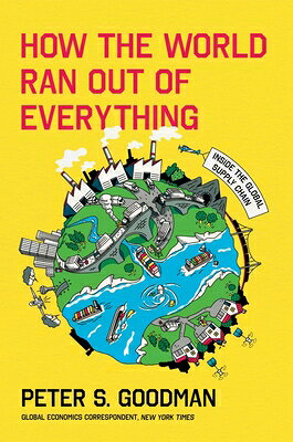 HOW THE WORLD RAN OUT OF EVERY Peter S. Goodman MARINER BOOKS2024 Hardcover English ISBN：9780063257924 洋書 Business & Sel...