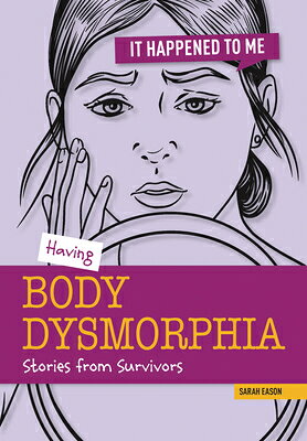 HAVING BODY DYSMORPHIA It Happened to Me Sarah Eason CHERITON CHILDRENS BOOKS2025 Paperback English ISBN：9781917187930 洋...