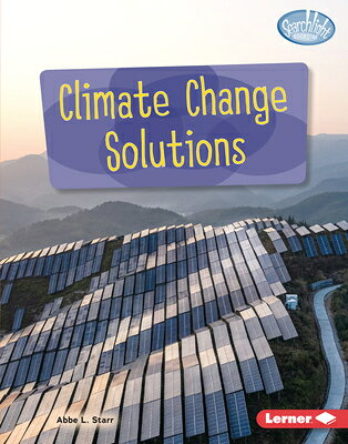 CLIMATE CHANGE SOLUTIONS Searchlight Books (Tm) ーー Spotlight on Climate Change Abbe L. Starr LERNER PUBN2022 Library　Bin...