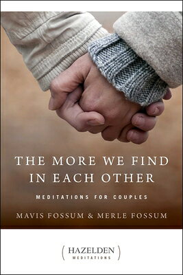 MORE WE FIND IN EACH OTHER Hazelden Meditations Mavis Fossum Merle Fossum HAZELDEN PUB1992 Paperback English ISBN：978089...