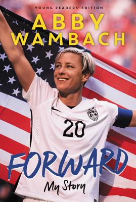 FORWARD MY STORY YOUNG READERS Abby Wambach HARPERCOLLINS2017 Paperback English ISBN：9780062457936 洋書 Books for kids（児童書...