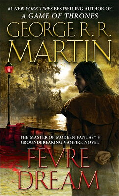 FEVRE DREAM George R. R. Martin BANTAM TRADE2012 Mass　Market　Paperbound English ISBN：9780553577938 洋書 Fiction & Literatu...