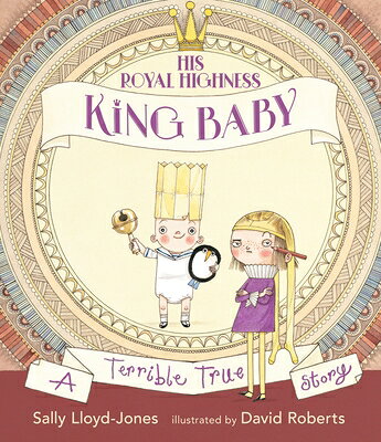 HIS ROYAL HIGHNESS KING BABY Sally LloydーJones David Roberts CANDLEWICK BOOKS2017 Hardcover English ISBN：9780763697938 洋...