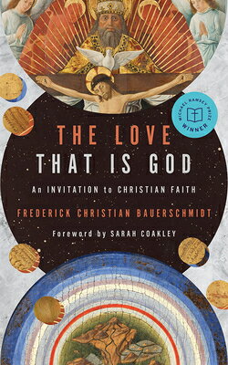 LOVE THAT IS GOD Frederick Christian Bauerschmidt Sarah Coakley WILLIAM B EERDMANS PUB CO2020 Paperback English ISBN：978...