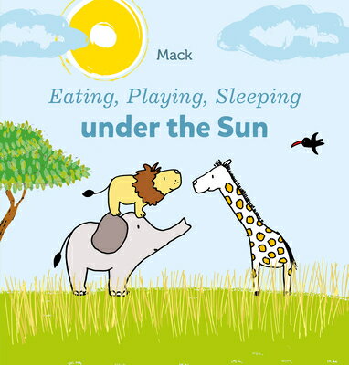 EATING PLAYING SLEEPING UNDER Eating, Playing, Sleeping Mack Van Gageldonk Mack Van Gageldonk CLAVIS PUB2022 Board　Books...