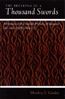 BREAKING OF A THOUSAND SWORDS Suny Medieval Middle East History Matthew S. Gordon ST UNIV OF NEW YORK PR2000 Paperback E...