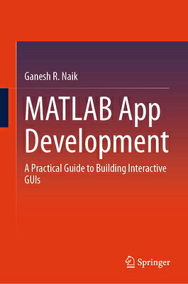 MATLAB APP DEVELOPMENT Ganesh R. Naik SPRINGER2026 Hardcover English ISBN：9789819587964 洋書 Computers & Science（コンピューター＆科...