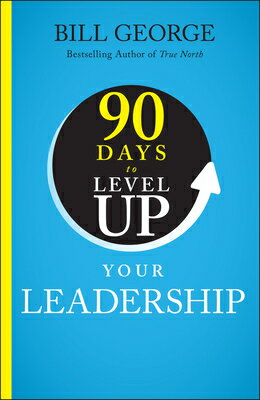 90 DAYS TO LEVEL UP YOUR LEADE 90 Days to Level Up Bill George WILEY2026 Hardcover English ISBN：9781394257966 洋書 Busines...