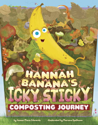 HANNAH BANANAS ICKY STICKY COM Icky, Sticky Journeys JameeーMarie Edwards Mariano Epelbaum PICTURE WINDOW BOOKS2026 Paper...