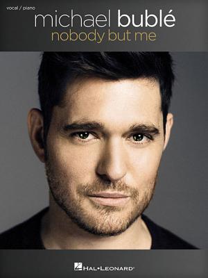 MICHAEL BUBLE ー NOBODY BUT ME Michael Buble HAL LEONARD PUB CO2017 Paperback English ISBN：9781495087967 洋書 Art & Enterta...