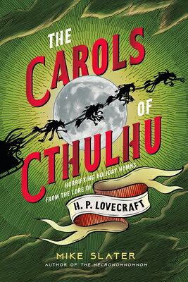 CAROLS OF CTHULHU Mike Slater COUNTRYMAN PR2024 Hardcover English ISBN：9781682687970 洋書 Art & Entertainment（芸術＆エンターテインメン...
