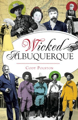 WICKED ALBUQUERQUE Wicked Cody Polston HISTORY PR2017 Paperback English ISBN：9781467137980 洋書 Social Science（社会科学） History