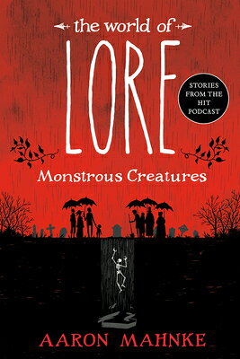 WORLD OF LORE MONSTROUS CREATU World of Lore Aaron Mahnke DELREY TRADE2024 Paperback English ISBN：9781524797980 洋書 Socia...