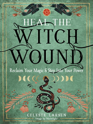 HEAL THE WITCH WOUND Celeste Larsen WEISER BOOKS2023 Paperback English ISBN：9781578637980 洋書 Social Science（社会科学） Body, ...