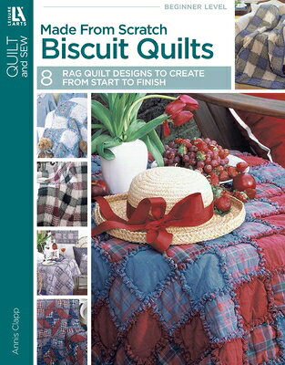 MADE FROM SCRATCH BISCUIT QUIL Annis Clapp LEISURE ARTS INC2020 Paperback English ISBN：9781574867985 洋書 Art & Entertainm...