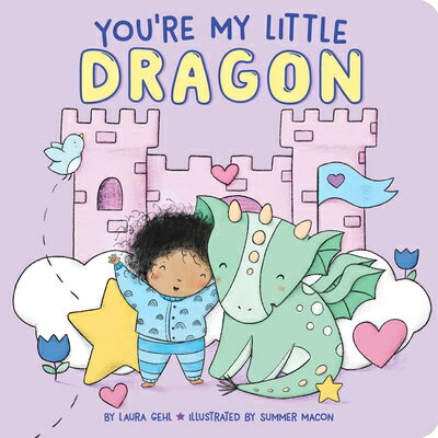 YOURE MY LITTLE DRAGONーBOARD Laura Gehl Summer Macon LITTLE SIMON2022 Board　Books English ISBN：9781534497986 洋書 Books fo...