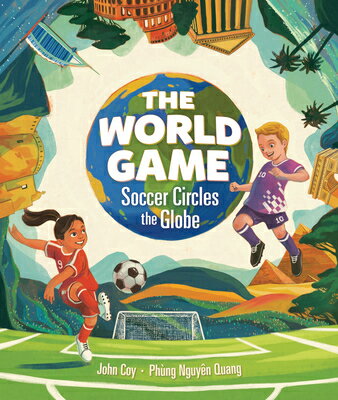 WORLD GAME John Coy Phng Nguyn Quang CAROLRHODA BOOKS2026 Hardcover English ISBN：9798765667989 洋書 Books for kids（児童書） Ju...