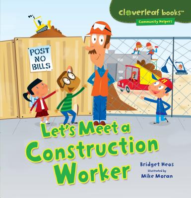 LETS MEET A CONSTRUCTION WORKE Cloverleaf Books (TM) ーー Community Helpers Bridget Heos Mike Moran MILLBROOK PR2013 Paper...